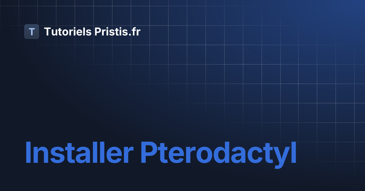 Installer Pterodactyl | Tutoriels Pristis.fr